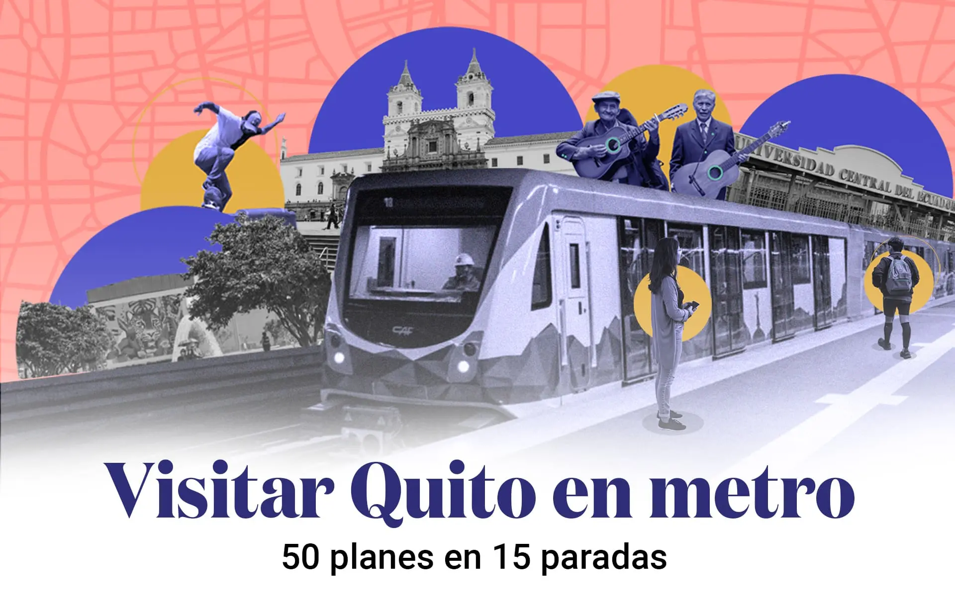 Visitar Quito en Metro: 50 planes en 15 paradas